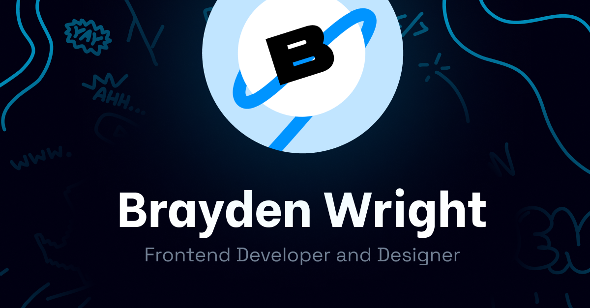 Brayden Wright - Web Developer, Designer, Creator.